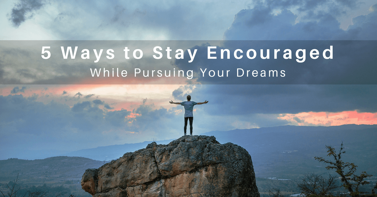 036 - Five Ways to Stay Encouraged While Pursuing a Dream - Calibrate360